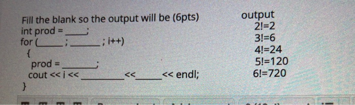 Solved Fill the blank so the output will be (6pts) int prod | Chegg.com
