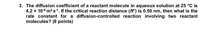 Solved The diffusion coefficient of a reactant molecule in | Chegg.com