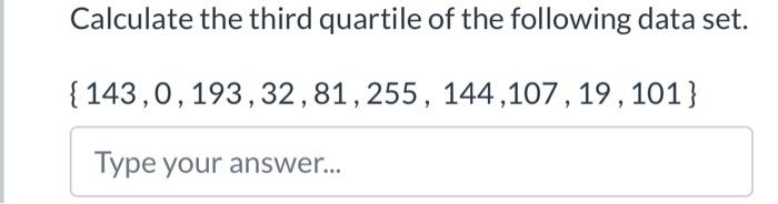 Solved Calculate the third quartile of the following data | Chegg.com