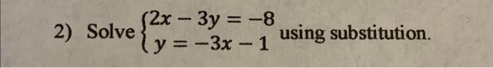 Solved Solve (2x - 3y = -8 (y=-3x - 1 using substitution. | Chegg.com