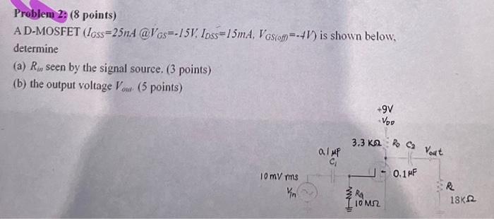 Solved Problem 2: (8 points) A D-MOSFET ( left(I_{G S S}=25 | Chegg.com