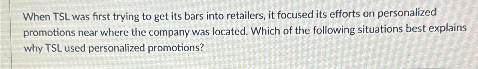 Solved When TSL was first trying to get its bars into | Chegg.com
