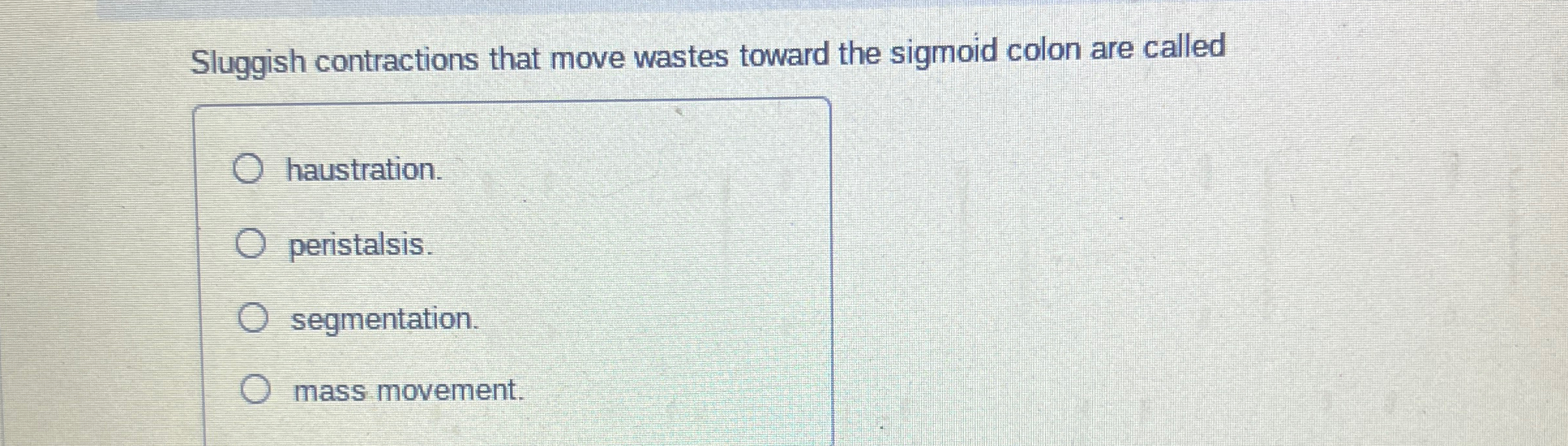 Solved Sluggish contractions that move wastes toward the | Chegg.com