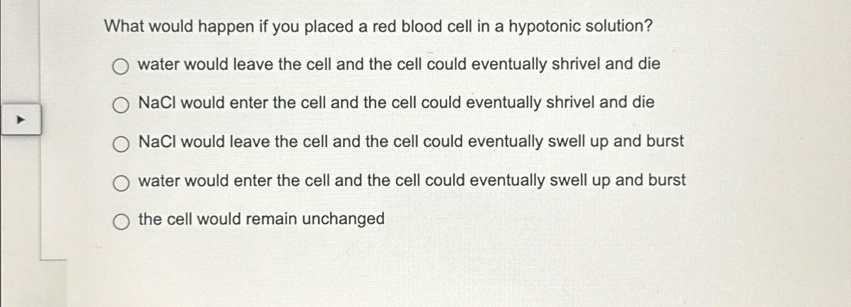 Solved What would happen if you placed a red blood cell in a | Chegg.com