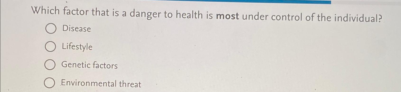 Solved Which factor that is a danger to health is most under | Chegg.com