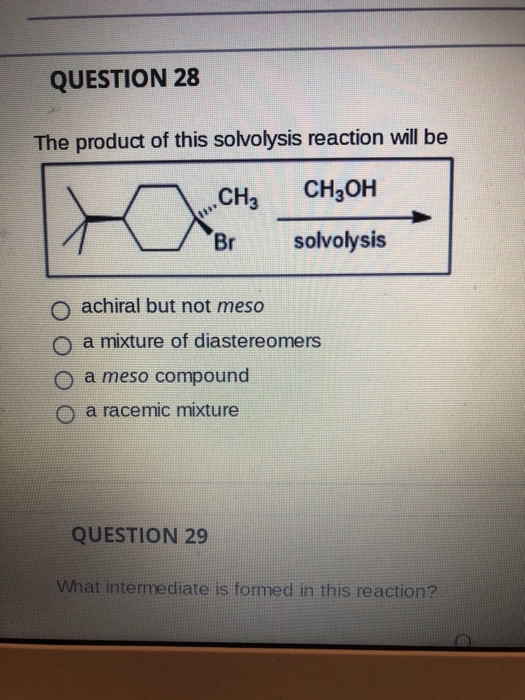 Solved QUESTION 28 The product of this solvolysis reaction | Chegg.com