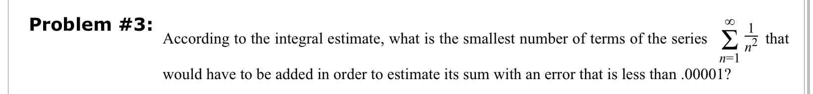 Solved Problem #3:According to the integral estimate, what | Chegg.com
