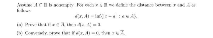 Solved Assume A⊆R is nonempty. For each x∈R we define the | Chegg.com
