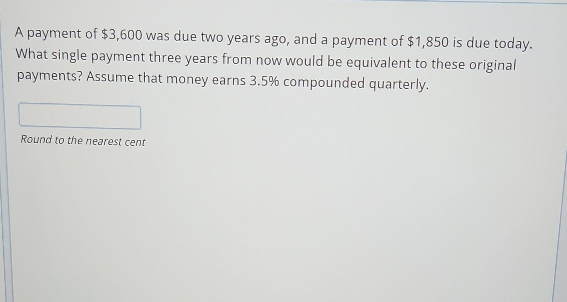 Solved A payment of $3,600 was due two years ago, and a | Chegg.com