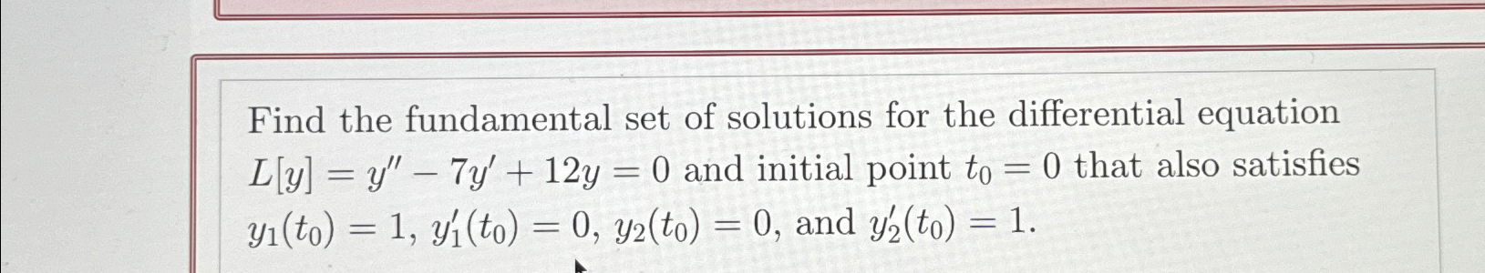 Solved Find the fundamental set of solutions for the | Chegg.com