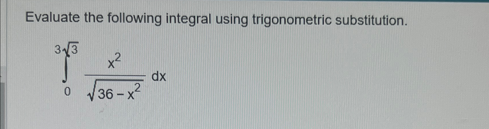 Solved Evaluate the following integral using trigonometric | Chegg.com