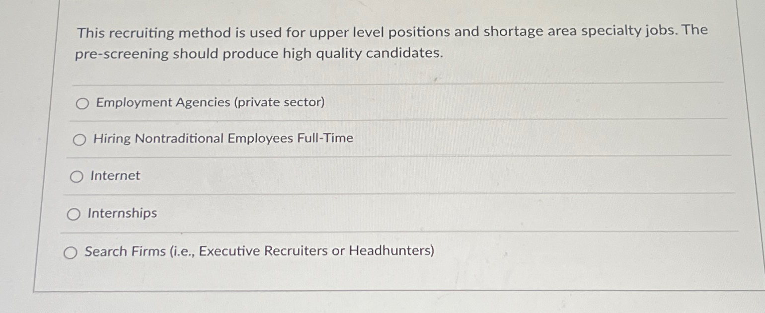 Solved This recruiting method is used for upper level | Chegg.com