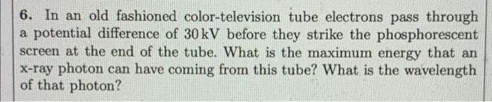 Solved 6. In an old fashioned color-television tube | Chegg.com