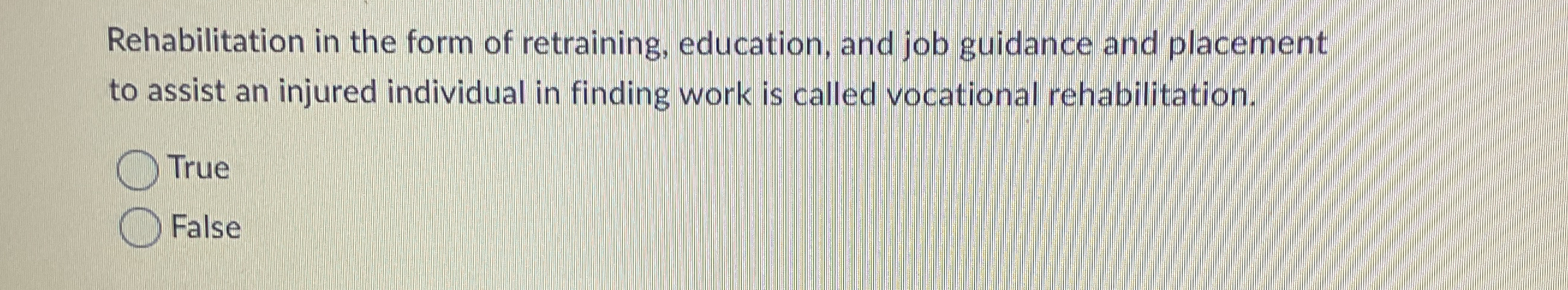 Solved Rehabilitation in the form of retraining, education, | Chegg.com