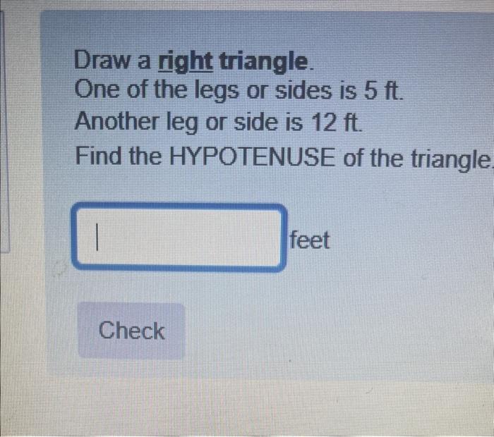 Solved Draw a right triangle. One of the legs or sides is | Chegg.com