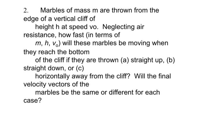 Solved 2. Marbles of mass m are thrown from the edge of a | Chegg.com