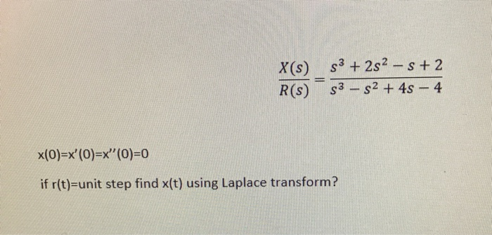 Solved s3 2s2- s +2 X(s) s3 -s2 +4s - 4 R (s) | Chegg.com