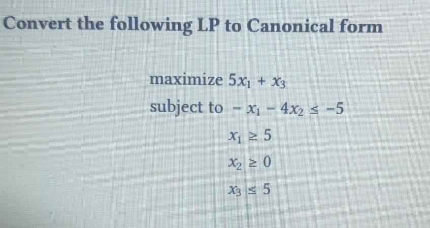 Solved Convert the following LP to Canonical form maximize | Chegg.com