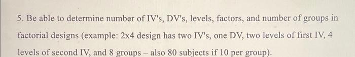 5. Be able to determine number of IV's, DV's, levels, | Chegg.com