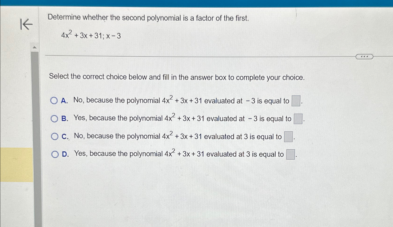 Solved Determine whether the second polynomial is a factor | Chegg.com