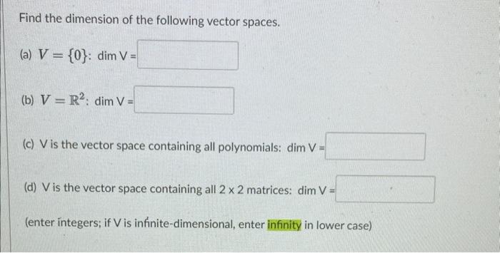 Solved Find the dimension of the following vector spaces. | Chegg.com