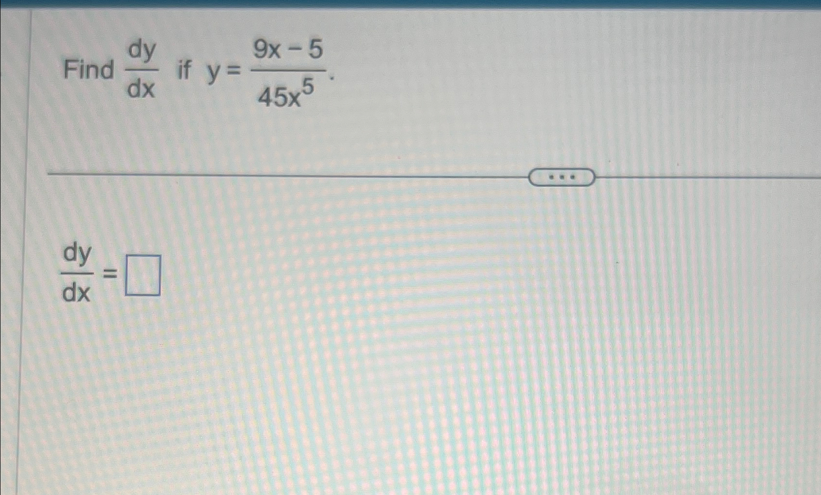 Solved Find dydx ﻿if y=9x-545x5dydx= | Chegg.com