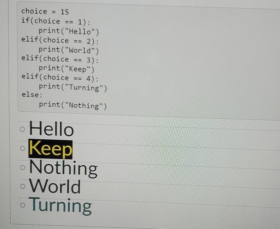 Solved choice = 15 if (choice == 1): print("Hello") elif | Chegg.com