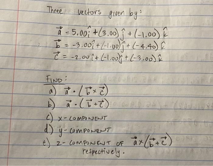 Solved Three vectors given by: | Chegg.com Solved Three vectors given by: | Chegg.com