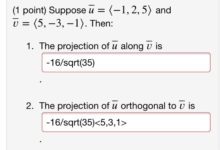 Solved (1 point) Suppose u (-1,2,5) and U(5,-3, 1 Then: _ 1. | Chegg.com Solved (1 point) Suppose u (-1,2,5) and U(5,-3, 1 Then: _ 1. | Chegg.com