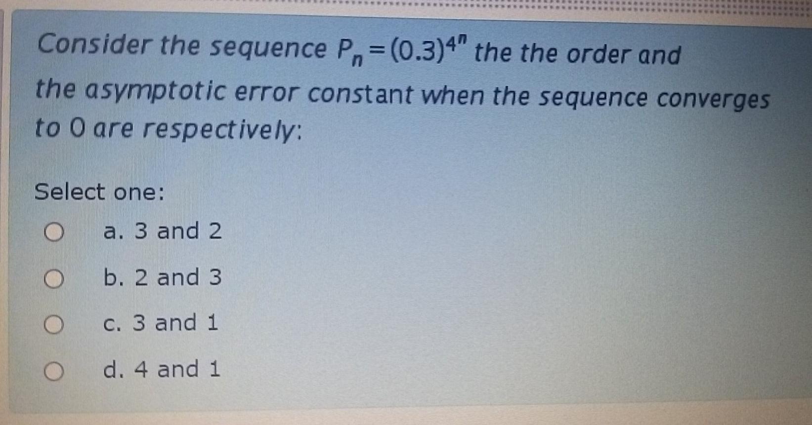 Solved Consider the sequence Pn=(0.3)4" the the order and | Chegg.com