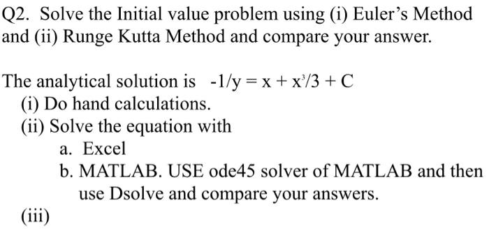 Solved Q2. Solve the Initial value problem using (i) Euler's | Chegg.com