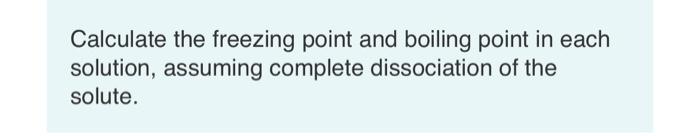 Solved Calculate the freezing point and boiling point in | Chegg.com