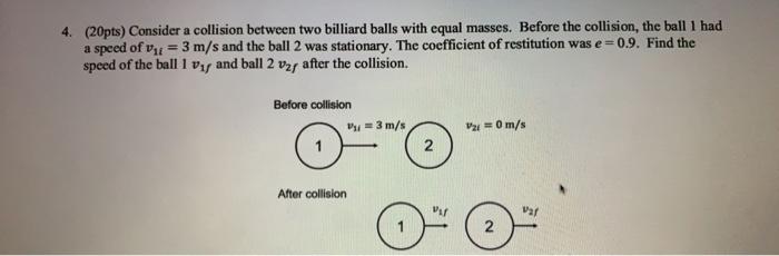 Solved 4. (20pts) Consider a collision between two billiard | Chegg.com