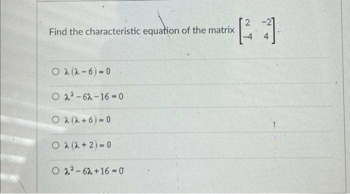 Solved Find the characteristics equation of the matrix [ 2, | Chegg.com