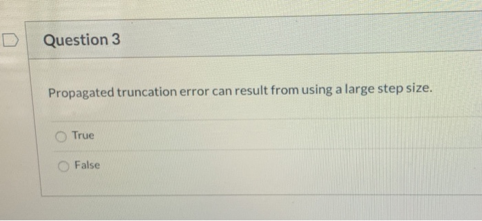 Solved Question 3 Propagated truncation error can result | Chegg.com