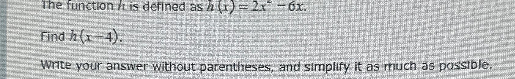 Solved The function h ﻿is defined as h(x)=2x2-6x.Find | Chegg.com