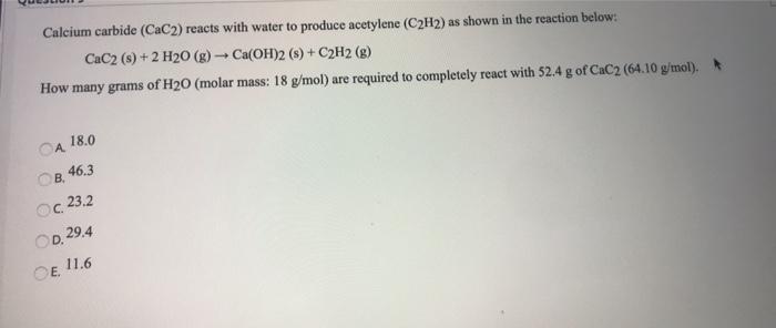 Solved Calcium carbide (CaC2) reacts with water to produce | Chegg.com