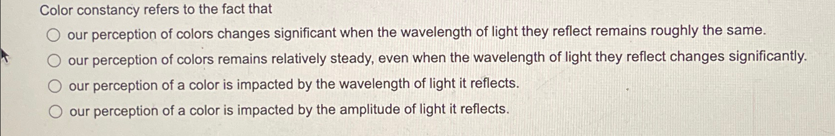 Solved Color Constancy Refers To The Fact Thatour Perception