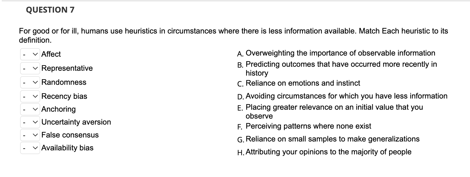 Solved QUESTION 7For good or for ill, humans use heuristics | Chegg.com