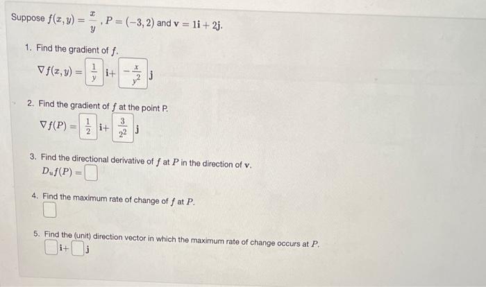 Solved ppose f(x,y)=yx,P=(−3,2) and v=1i+2j 1. Find the | Chegg.com