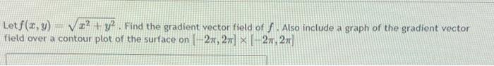 Solved Let f(x,y)=x2+y2. Find the gradient vector field of | Chegg.com