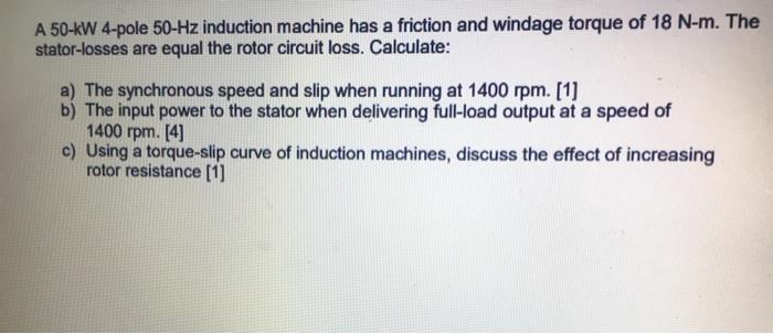 Solved A 50-kW 4-pole 50-Hz induction machine has a friction | Chegg.com