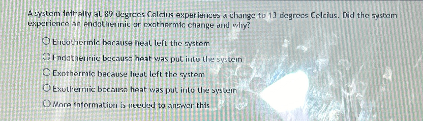 Solved A system initially at 89 ﻿degrees Celcius experiences | Chegg.com