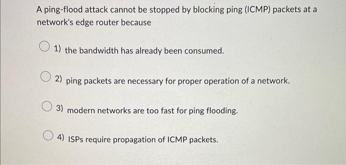Solved A ping-flood attack cannot be stopped by blocking | Chegg.com