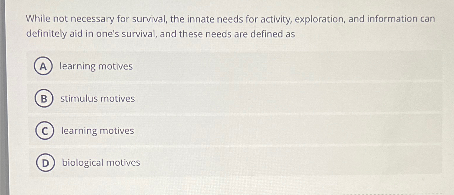 Solved While not necessary for survival, the innate needs | Chegg.com