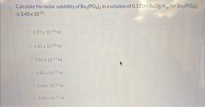 Solved Calculate the molar solubility of Ba3(PO4)2 in a | Chegg.com