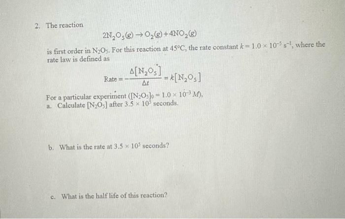 Solved 2. The reaction 2 N2O5( g)→O2( g)+4NO2( g) is first | Chegg.com