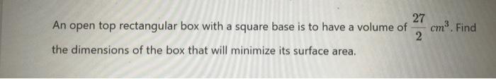 Solved An open top rectangular box with a square base is to | Chegg.com