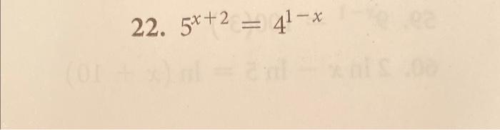 Solved 22. 5x+2=41−x | Chegg.com