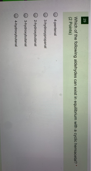 Solved 29 Which of the following aldehydes can exist in | Chegg.com